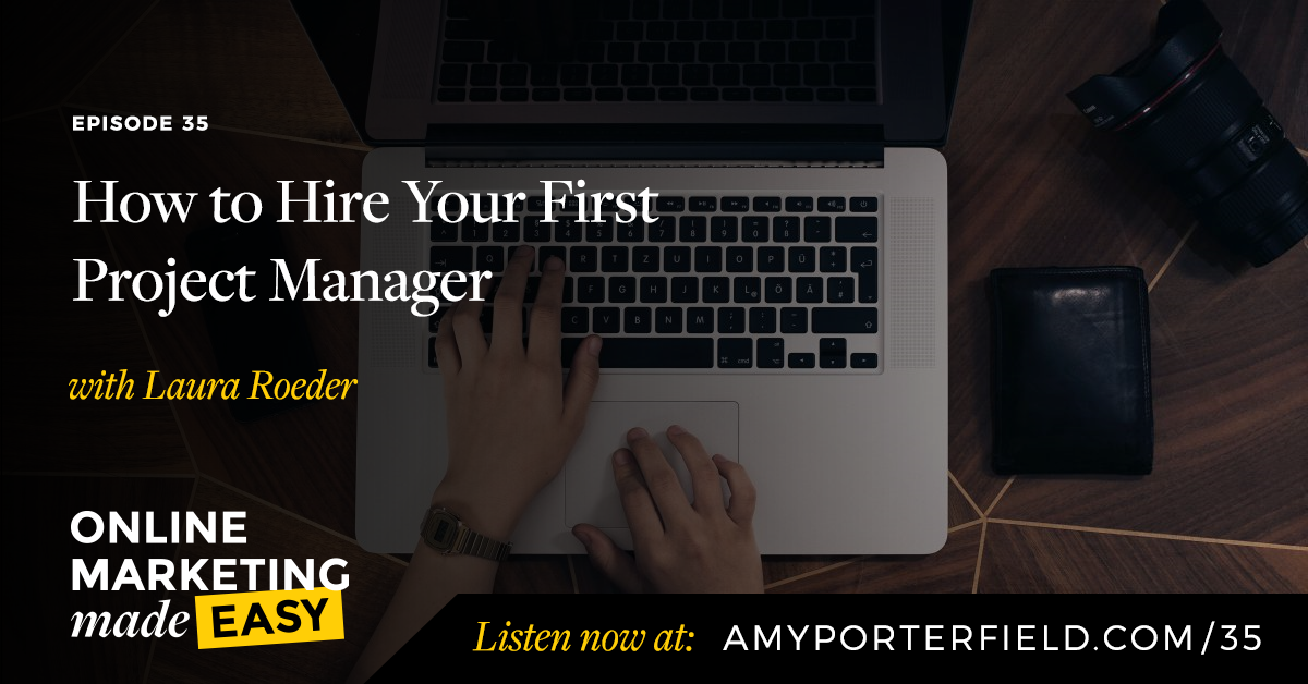 #35: How to Hire Your First Project Manager with Laura Roeder - Amy ...