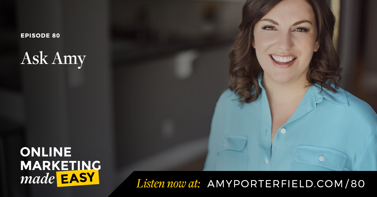 #80: Ask Amy - Amy Porterfield | Online Marketing Expert