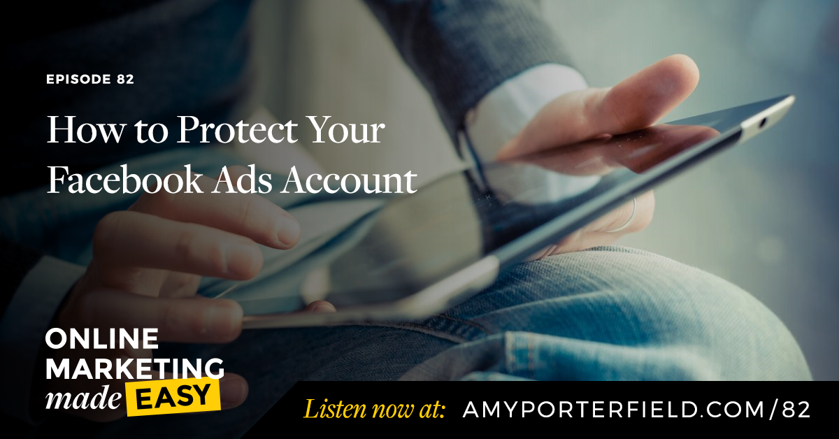 #82: How to Protect Your Facebook Ads Account - Amy Porterfield ...