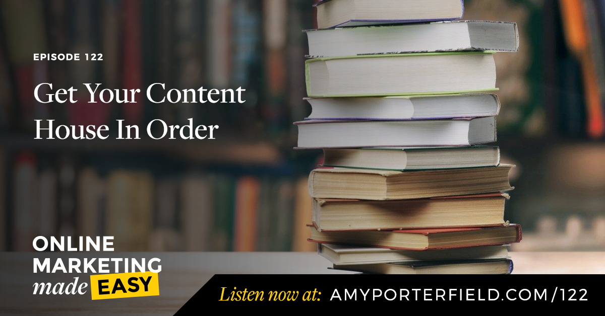 #122: Get Your Content House In Order - Amy Porterfield | Online ...