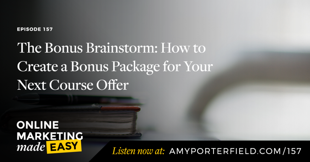 #157: The Bonus Brainstorm: How to Create a Bonus Package for Your Next ...