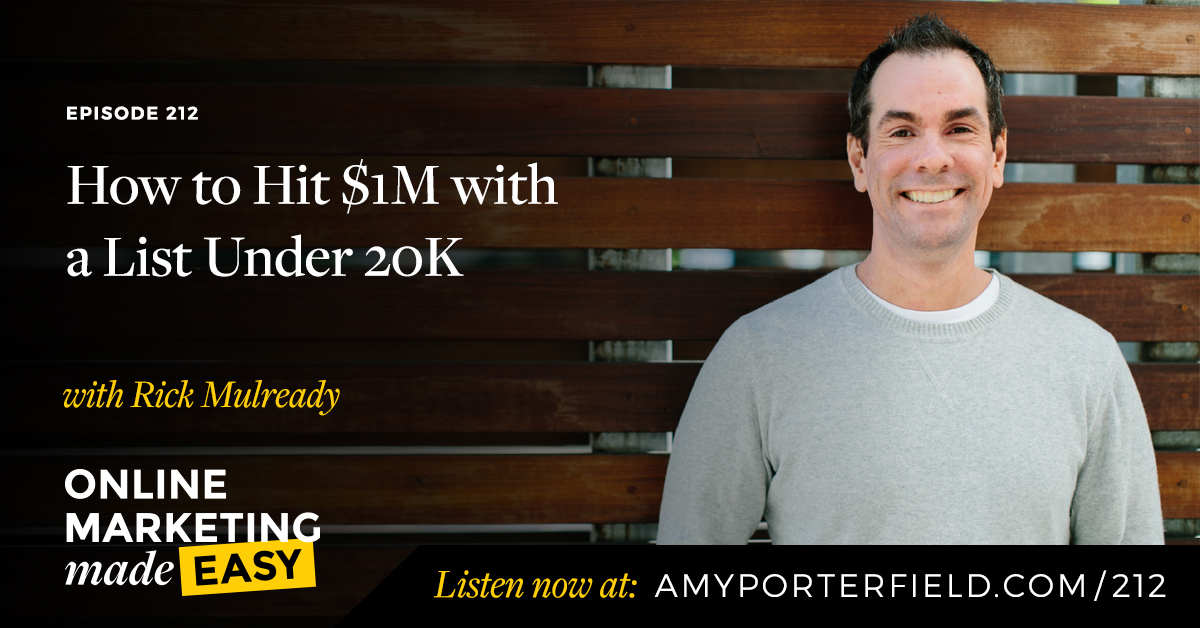 #212: How to Hit $1M with a List Under 20K with Rick Mulready - Amy ...