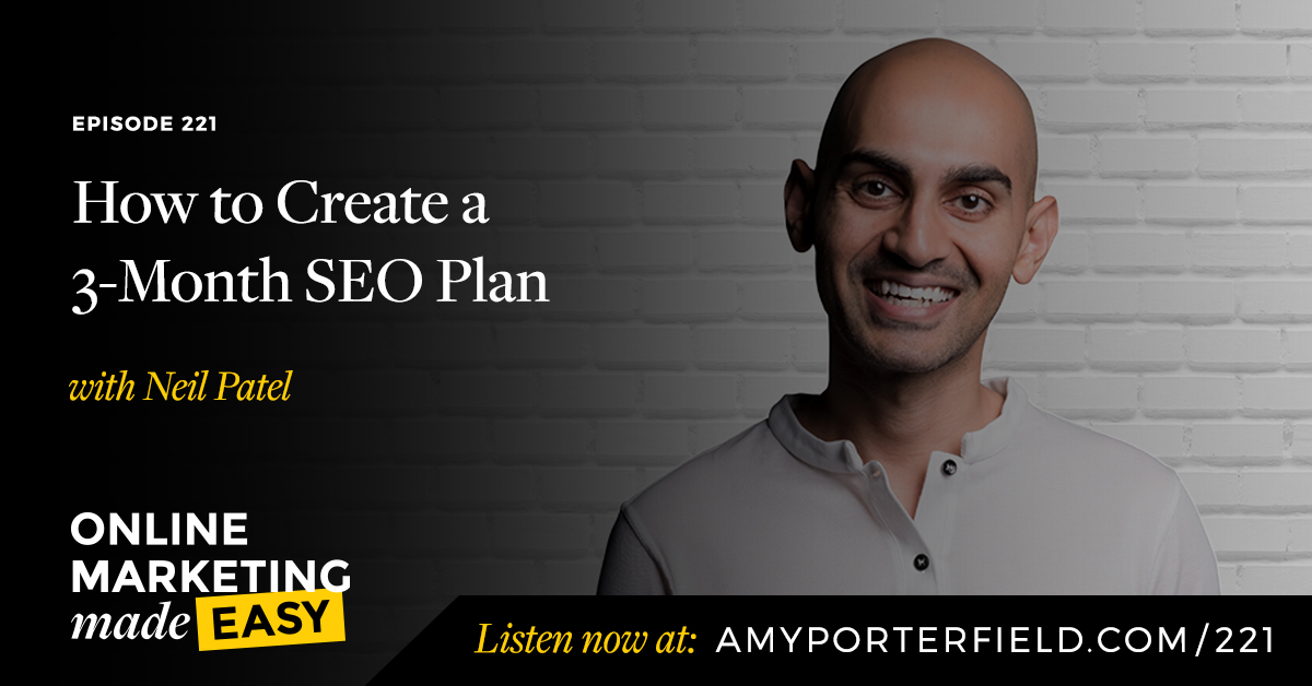 #221: How to Create a 3-Month SEO Plan with Neil Patel - Amy ...