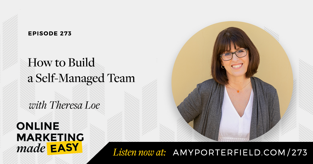 #273: How to Build a Self-Managed Team with Theresa Loe - Amy ...