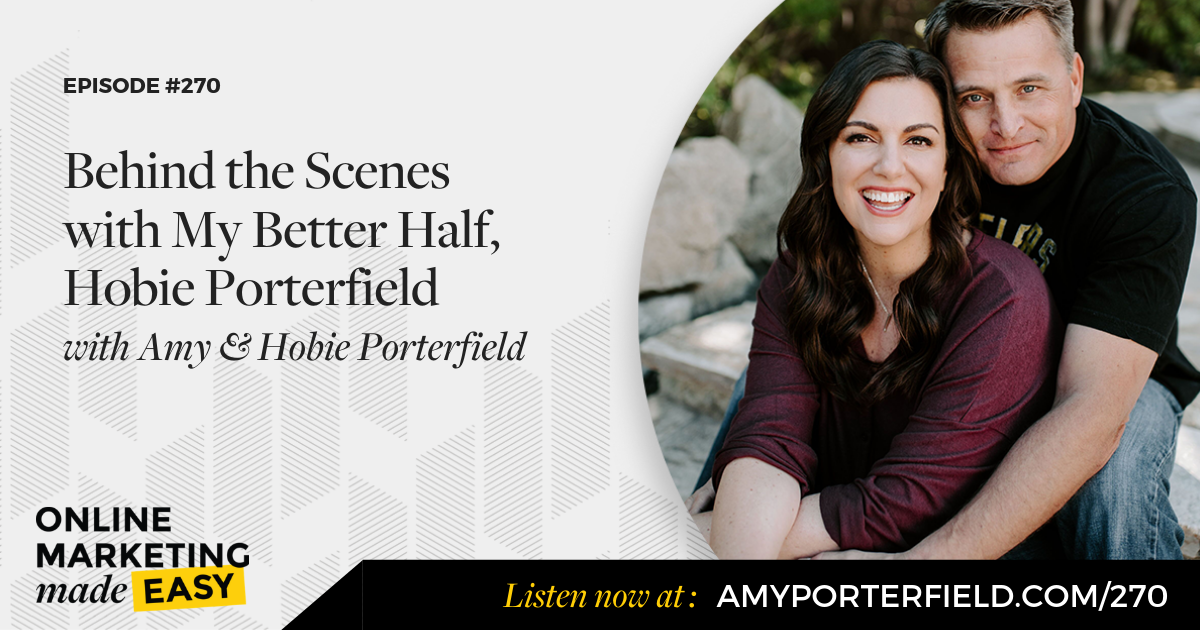 #270: Behind the Scenes with My Better Half, Hobie Porterfield - Amy ...