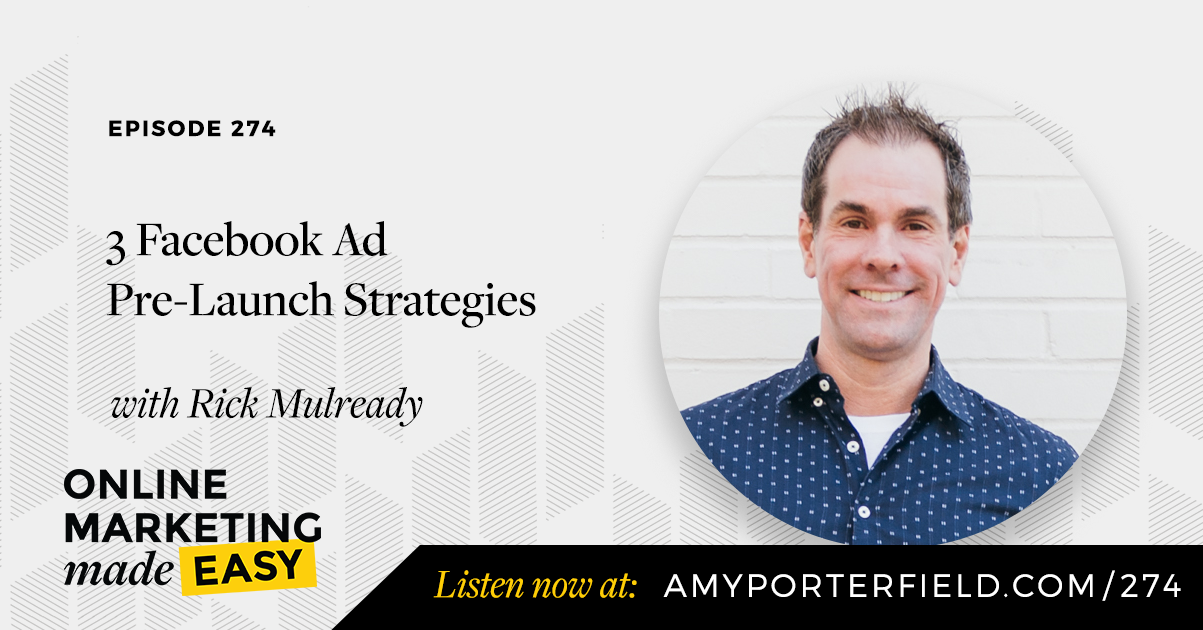 #274: 3 Facebook Ad Pre-Launch Strategies with Rick Mulready - Amy ...