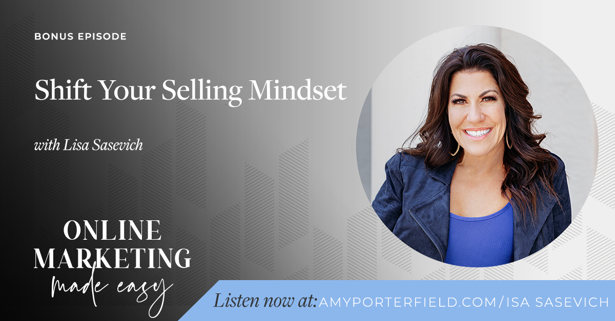 #313b: Shift Your Selling Mindset with Lisa Sasevich - Amy Porterfield ...