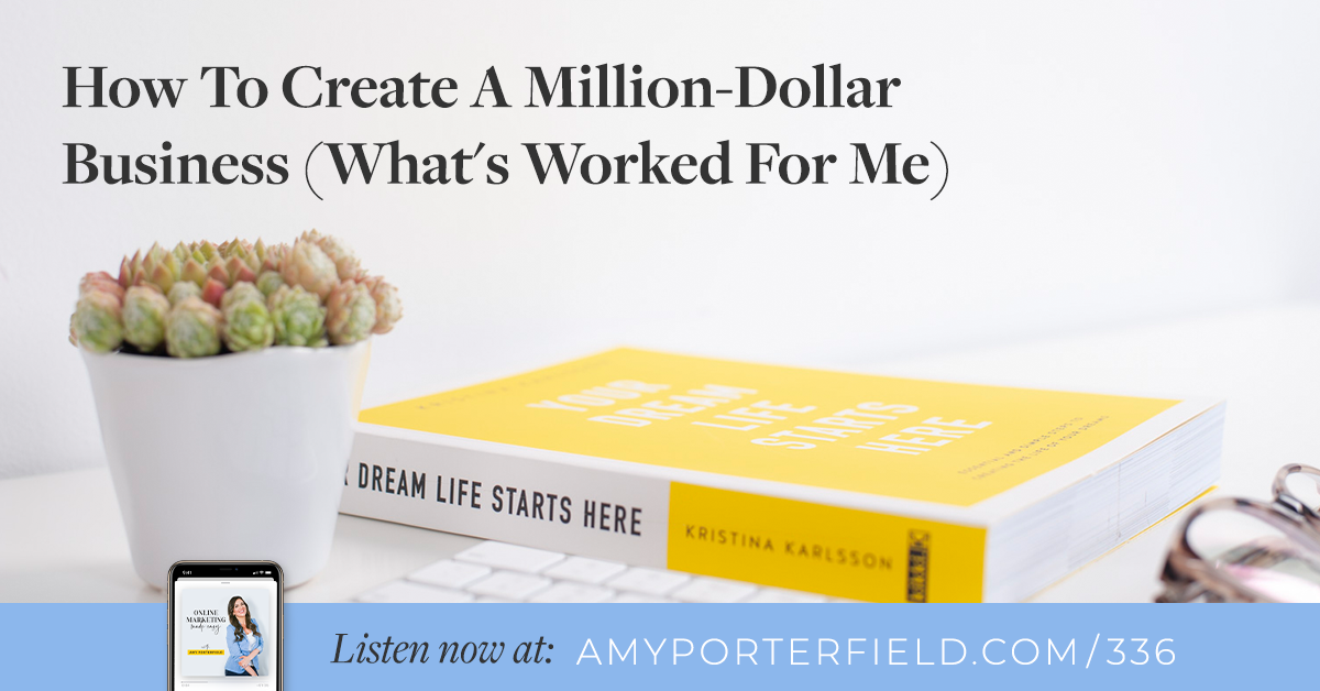 #336: How To Create A Million-Dollar Business (What's Worked For Me ...