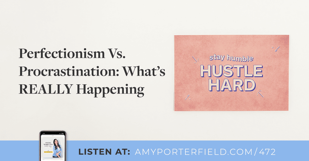 #472: Perfectionism Vs. Procrastination: What’s REALLY Happening - Amy ...