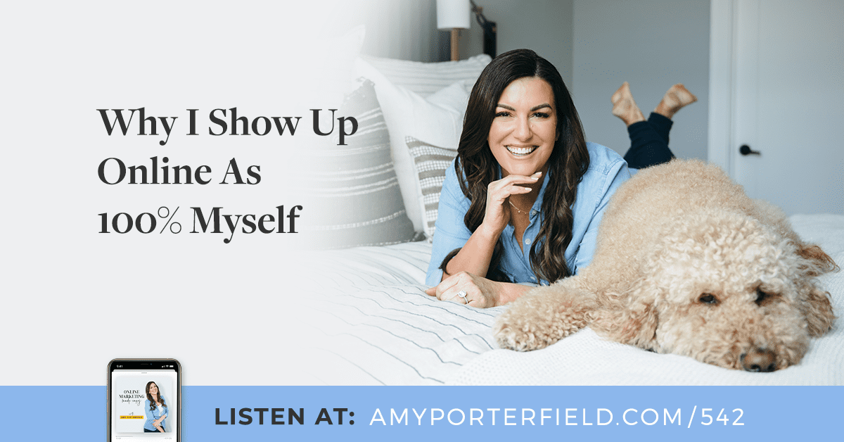 #542: Why I Show Up Online As 100% Myself - Amy Porterfield | Online ...