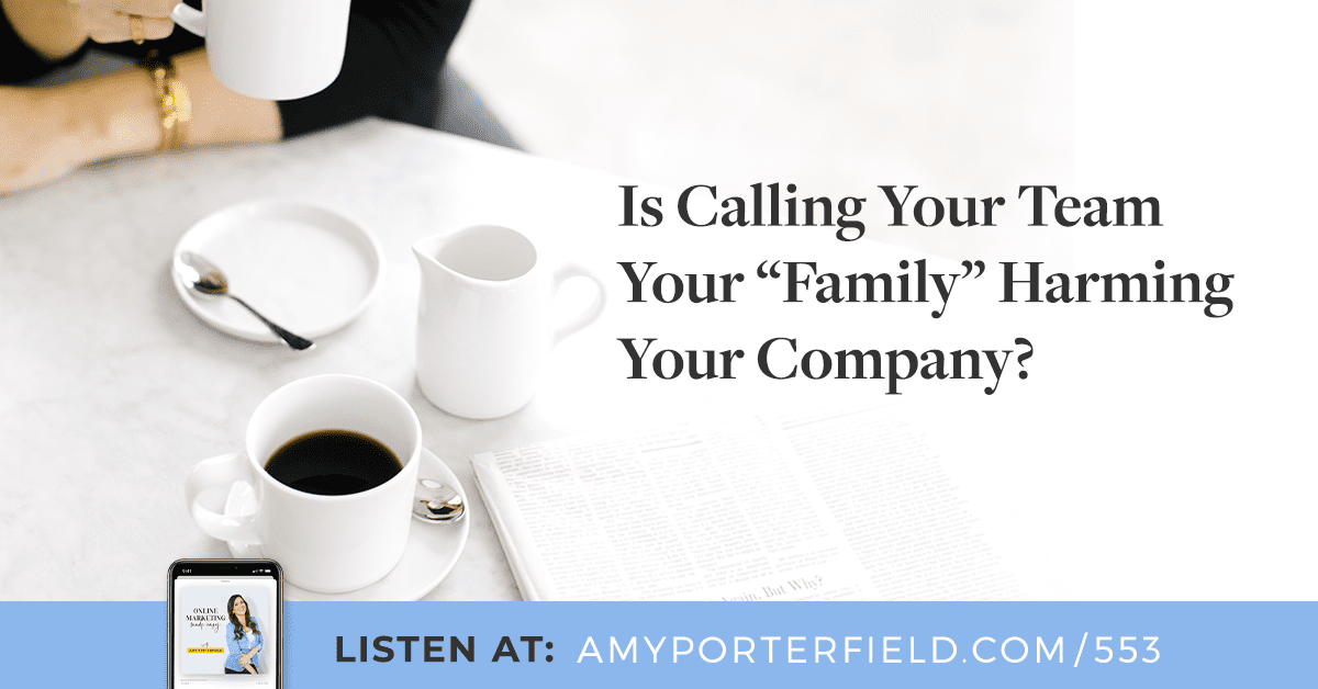 #553: Is Calling Your Team Your “Family” Harming Your Company? - Amy ...