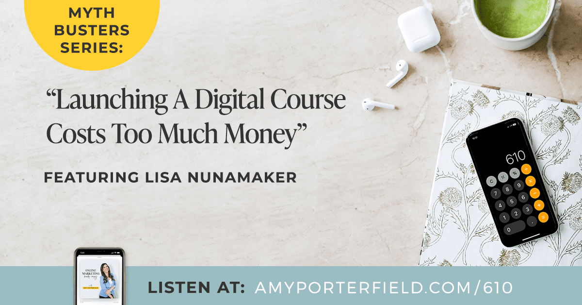 #610: Myth Busters Series: “Launching A Digital Course Costs Too Much ...