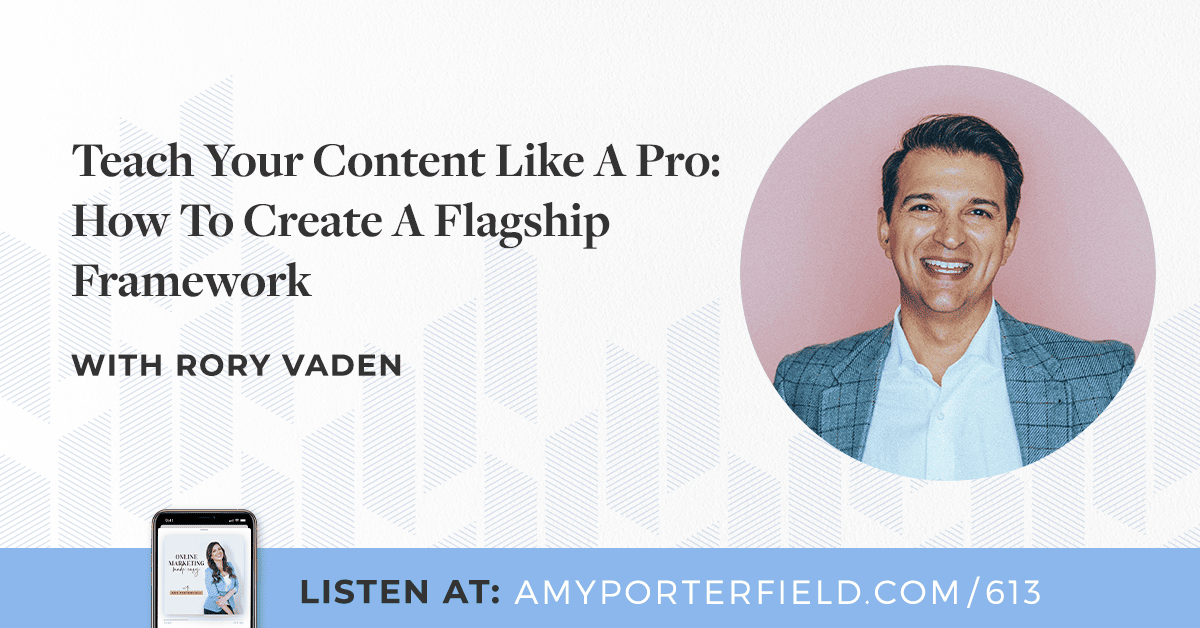 #613: Teach Your Content Like A Pro: How To Create A Flagship Framework ...