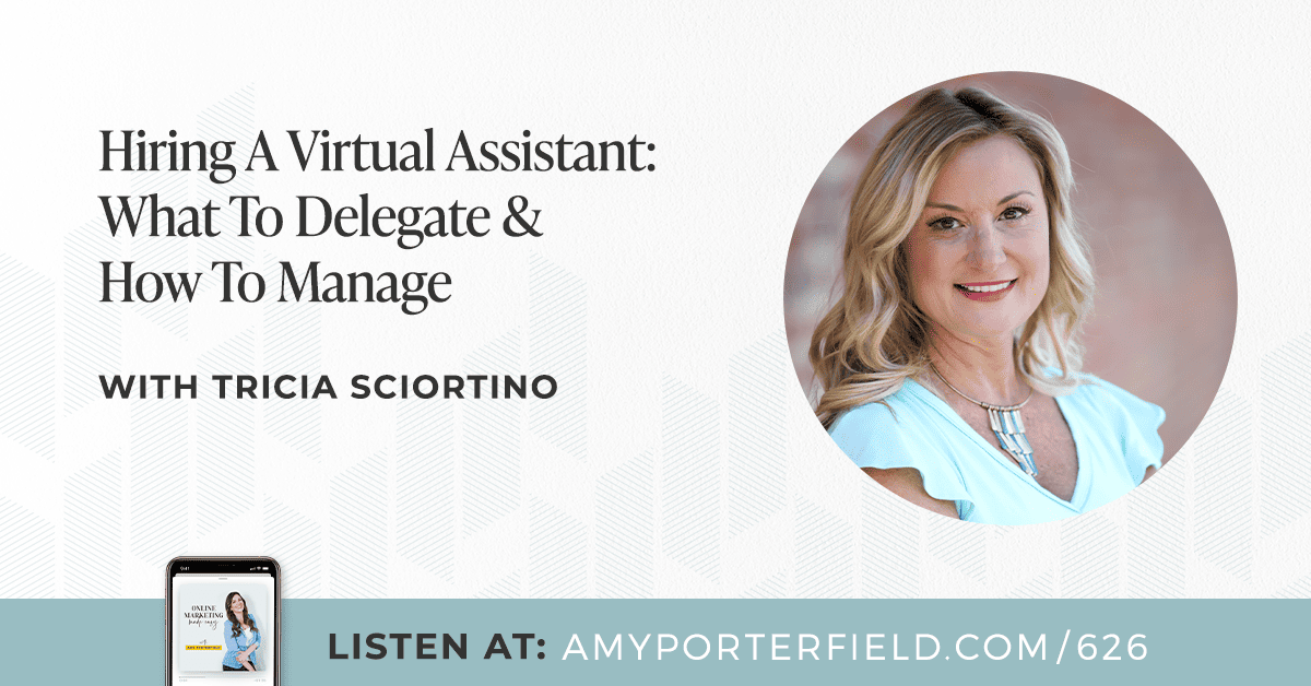 #626: Hiring A Virtual Assistant: What To Delegate & How To Manage With ...