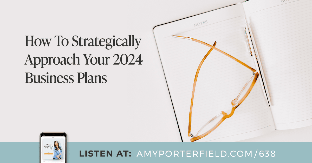 #638: How To Strategically Approach Your 2024 Business Plans - Amy ...