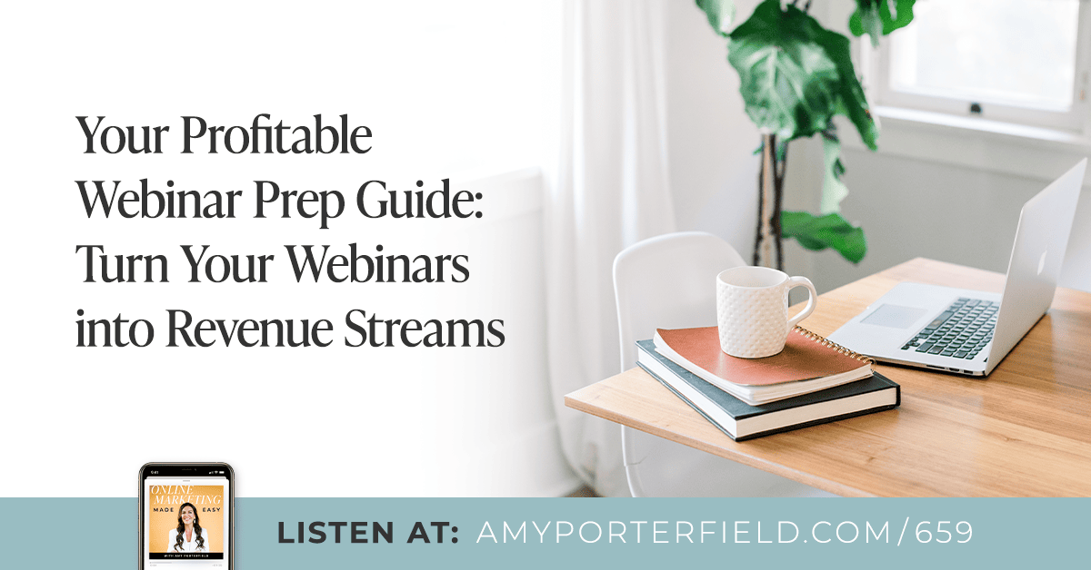#659: Your Profitable Webinar Prep Guide: Turn Your Webinars into Revenue Streams - Amy ...
