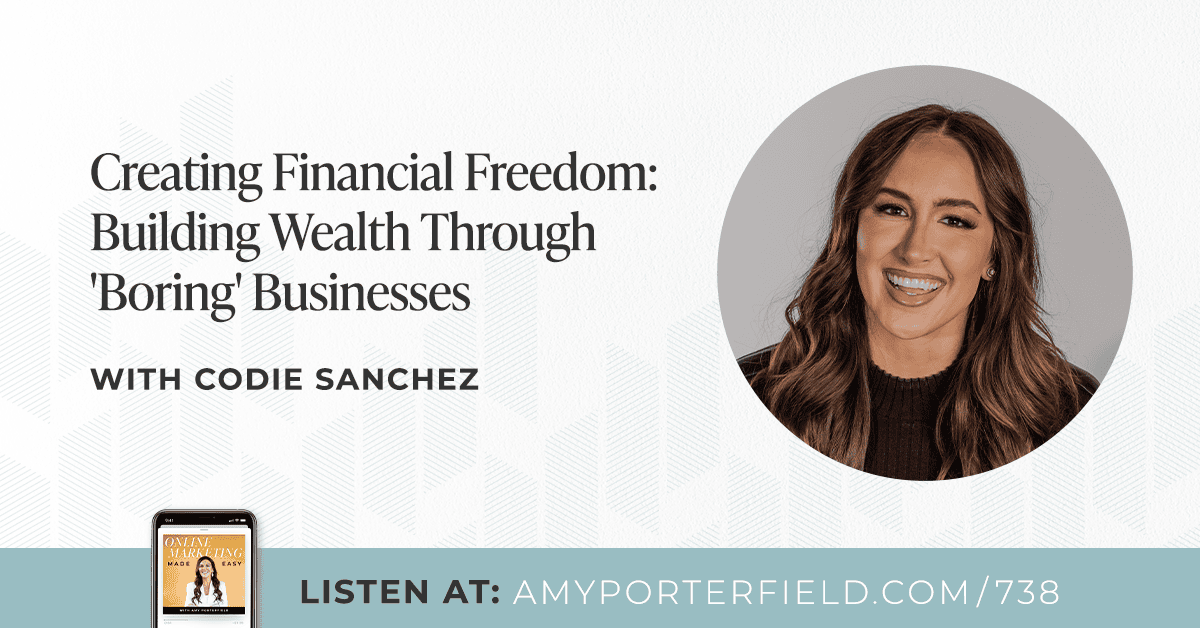 #738: Building Wealth Through 'Boring' Businesses - Amy Porterfield ...